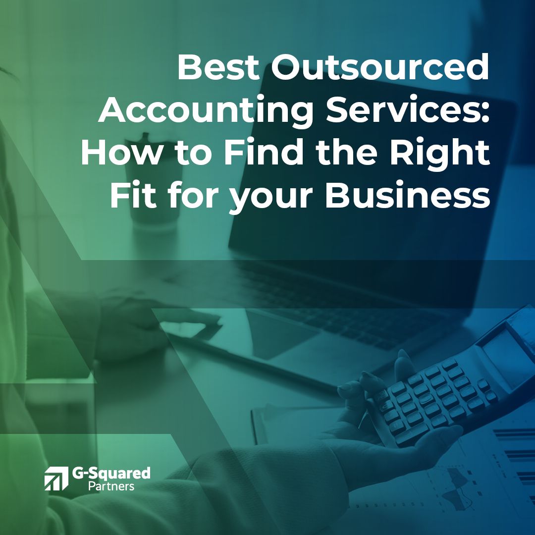 Best Outsourced Accounting Services: How to Find the Right Fit for Your ...