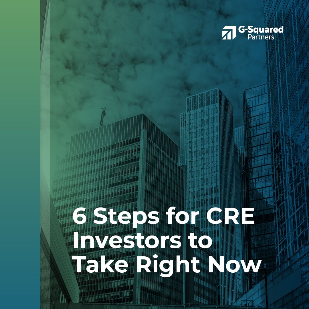 6 Steps for CRE Investors to Take Right Now