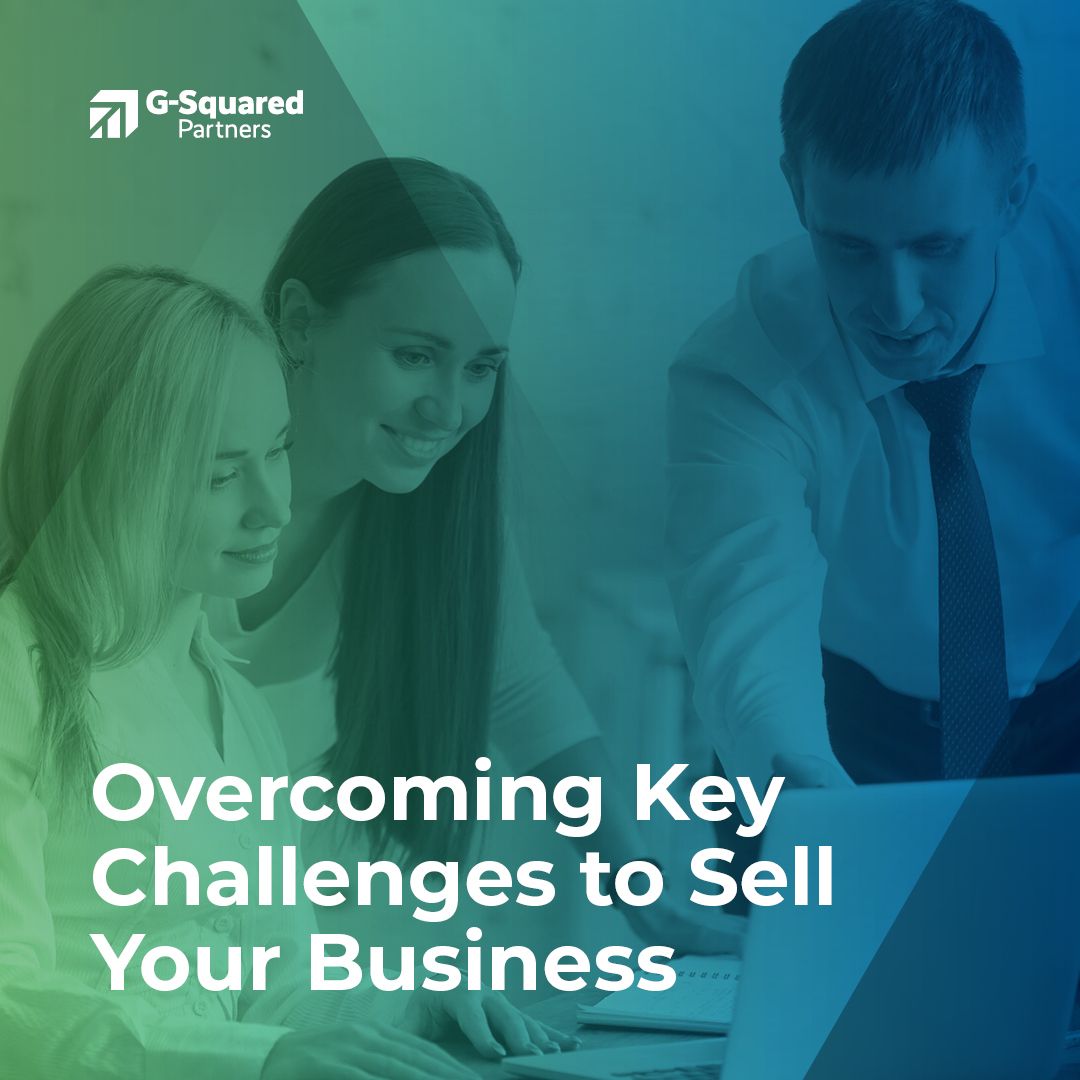Overcoming Key Challenges to Sell Your Business